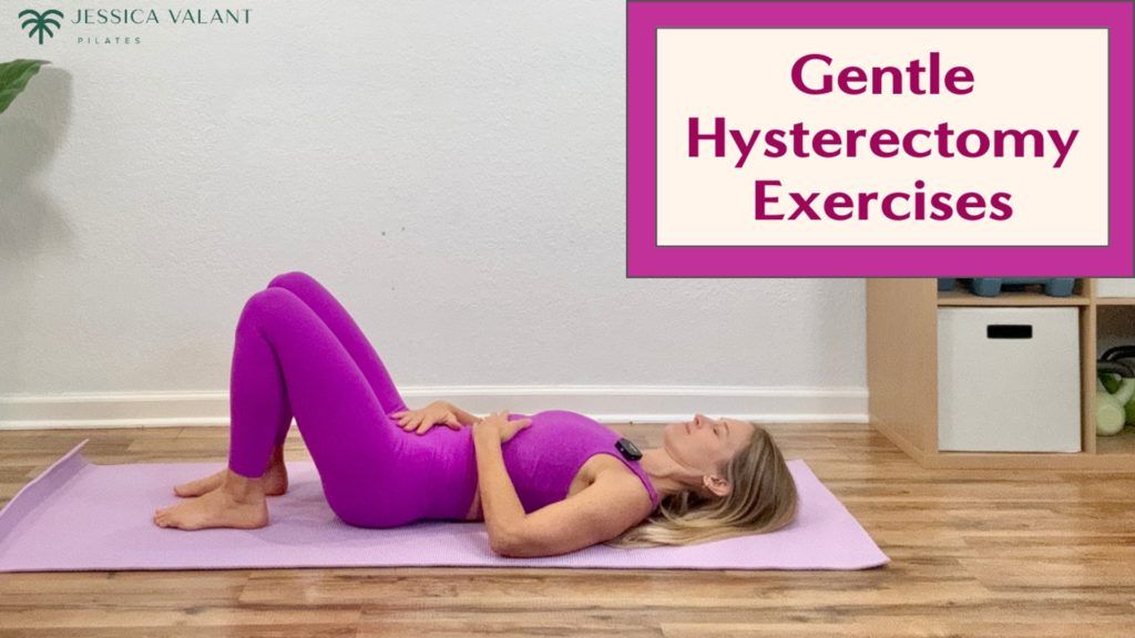 Gentle Hysterectomy Exercises - Jessica Valant
